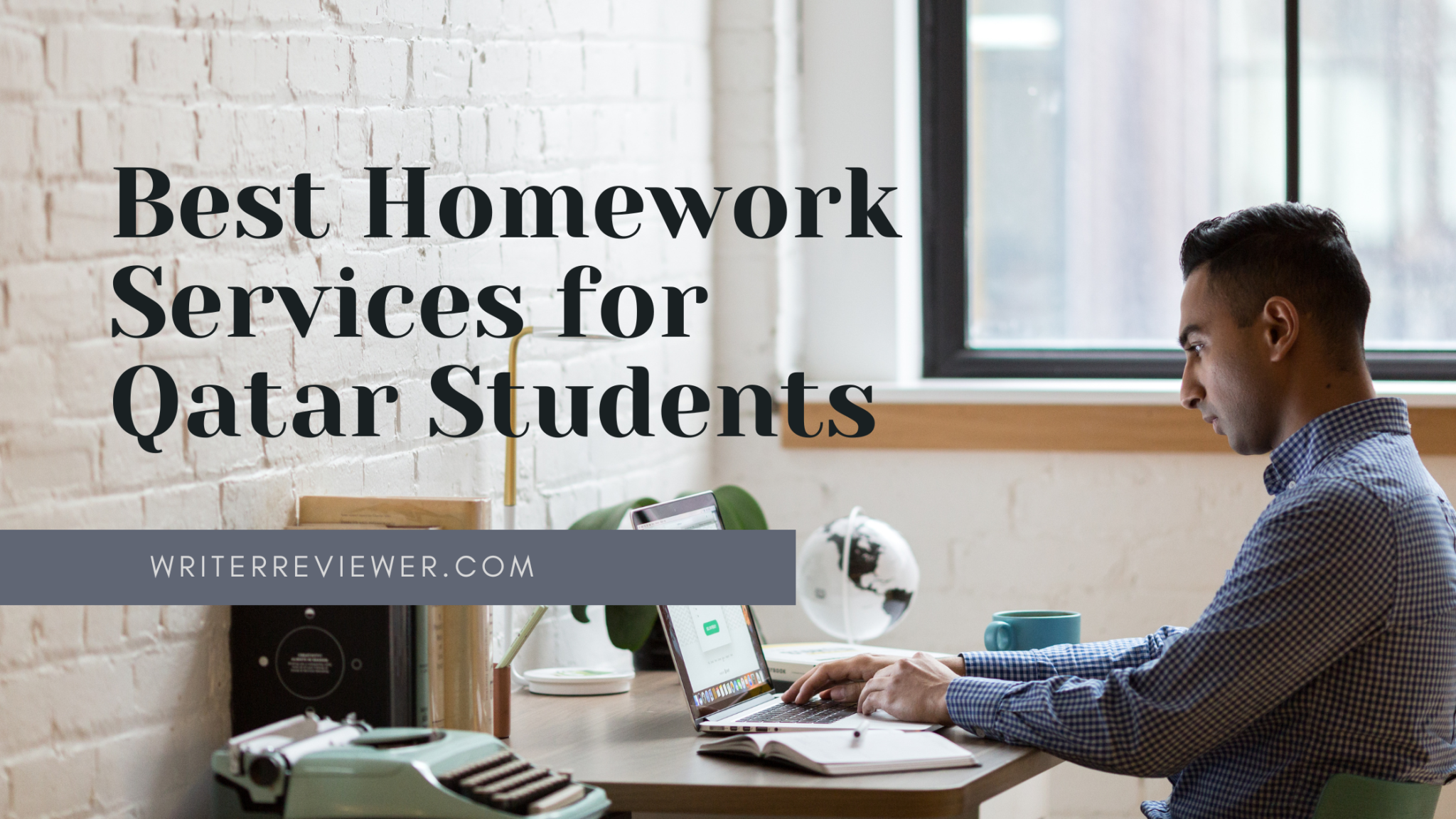 Best Homework Services for Qatar Students - Writer Reviewer